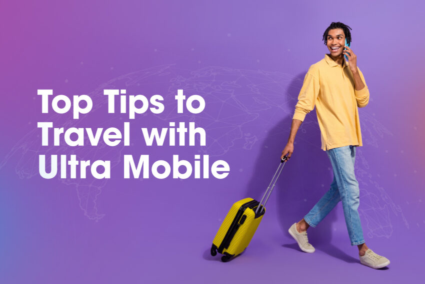 Top Tips to Travel with Ultra Mobile | Ultra Mobile