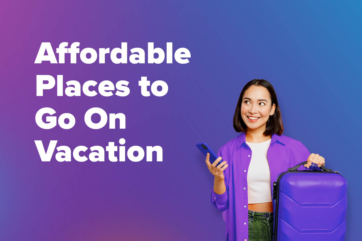 Affordable Places To Go On Vacation | Ultra Mobile