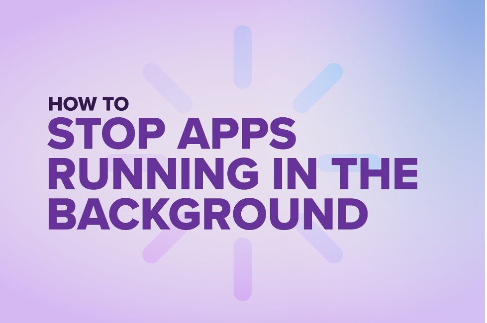 How to stop apps running in the background | Ultra Mobile